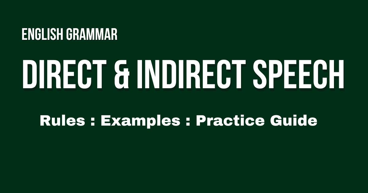 Direct & Indirect Speech – Rules, Examples & Practice Guide